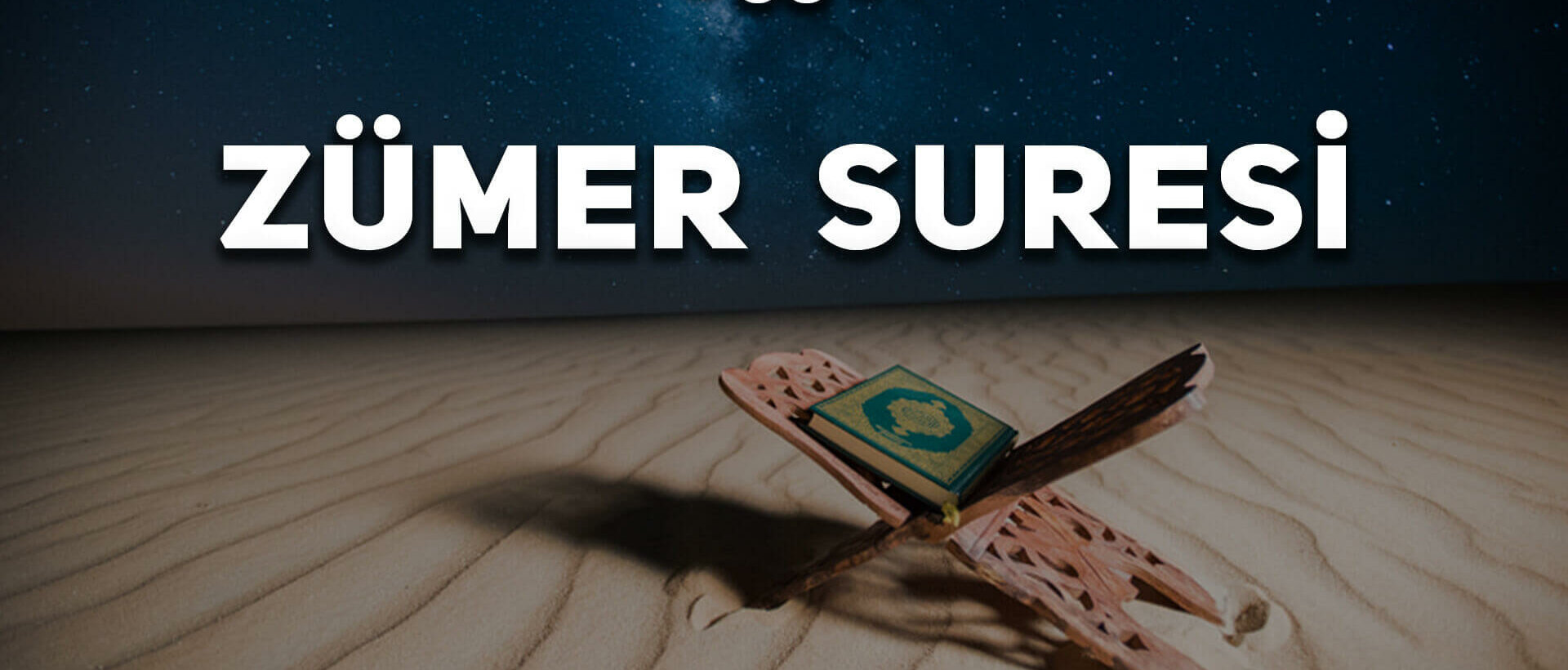 Zümer Sûresinin Faziletleri, Anlamı, Şifası, Konusu, Gizemi ve Sırları