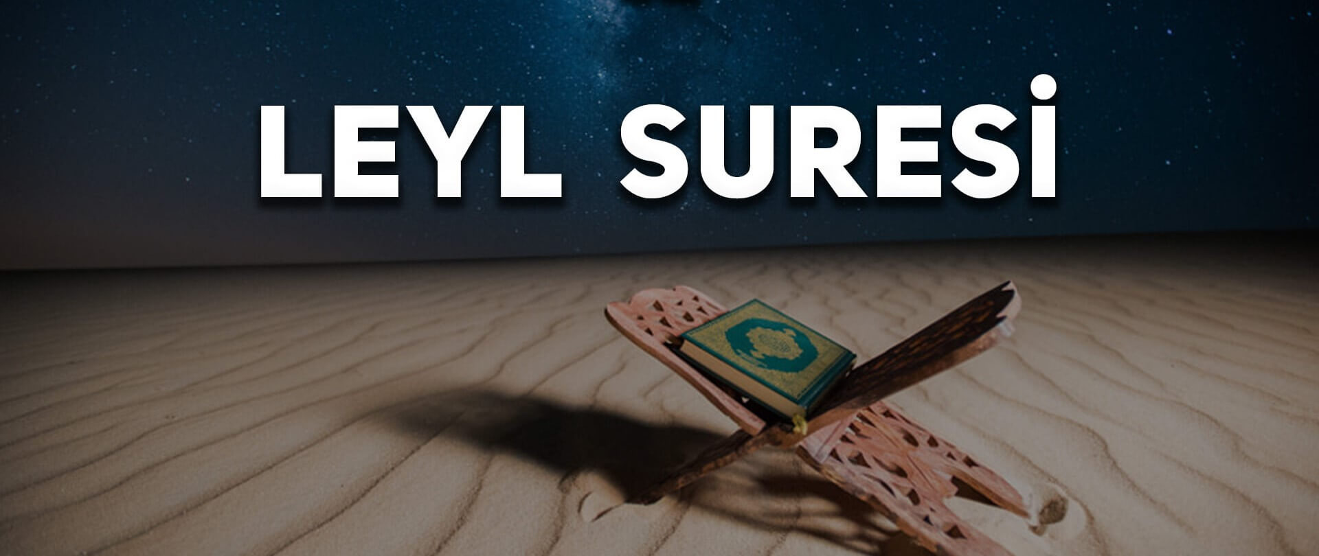Leyl Sûresinin Faziletleri, Anlamı, Şifası, Konusu, Gizemi ve Sırları